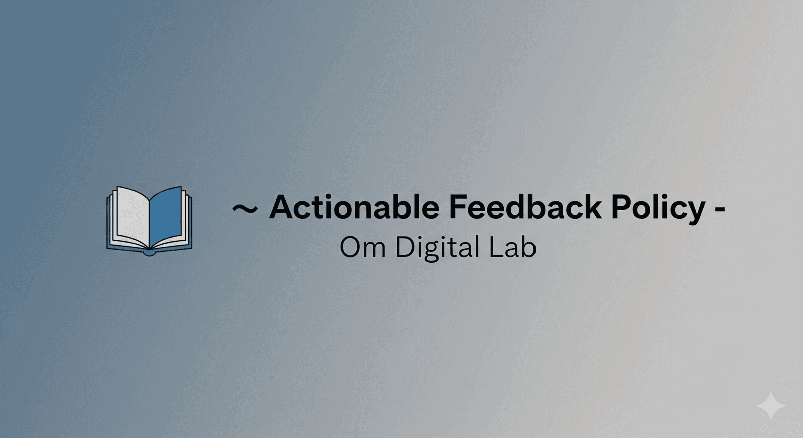 📘 Actionable Feedback Policy – Om Digital Lab | Om Digital Lab